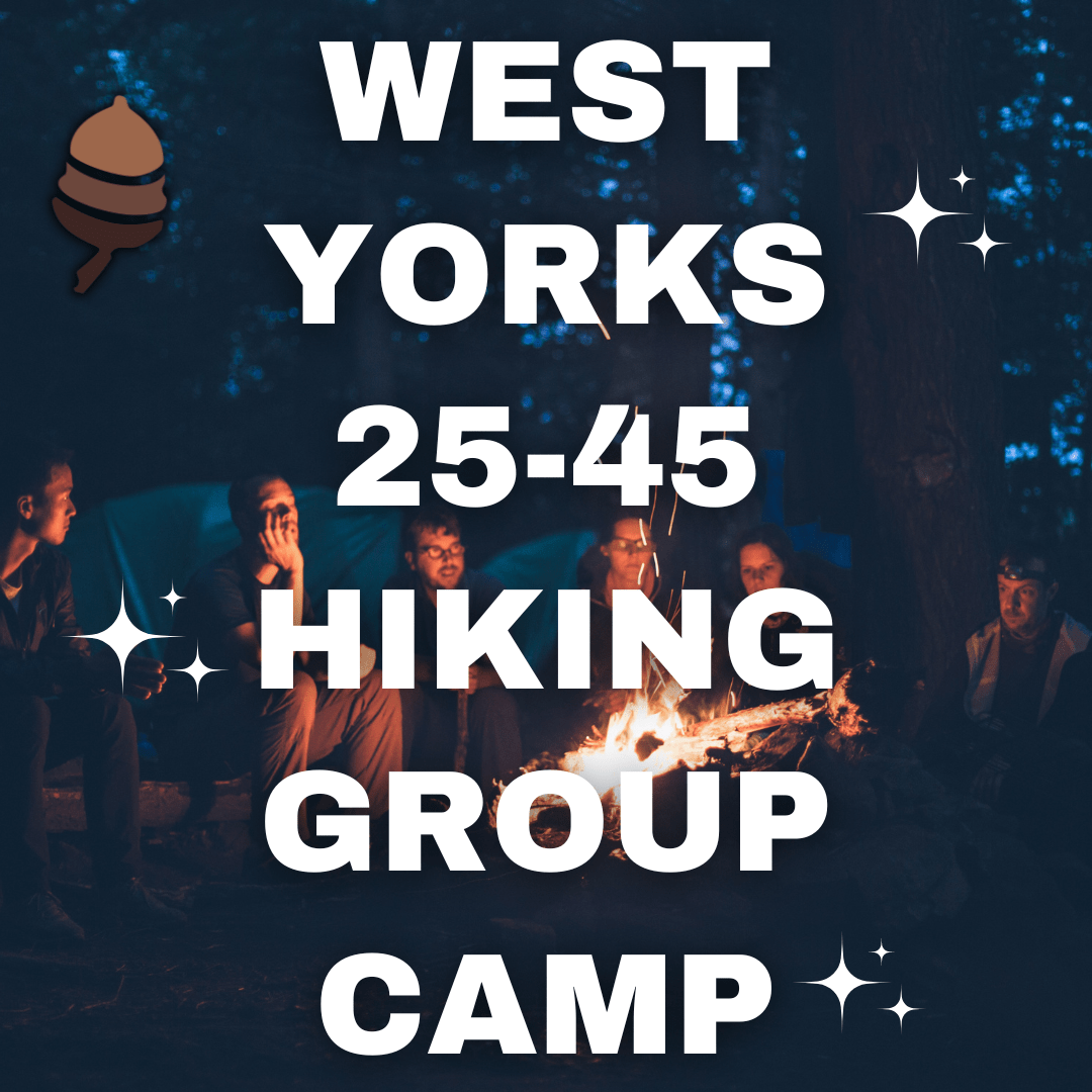 West Yorkshire 25-45 Hiking Group Camp Weekend - Woodsworth Exploring